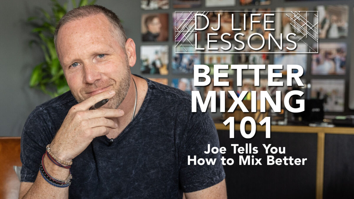 Better Mixing 101: Joe Tells You How to Mix Better — DJ LIFE Magazine